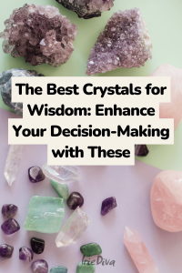 The Best Crystals for Wisdom: Enhance Your Decision-Making with These