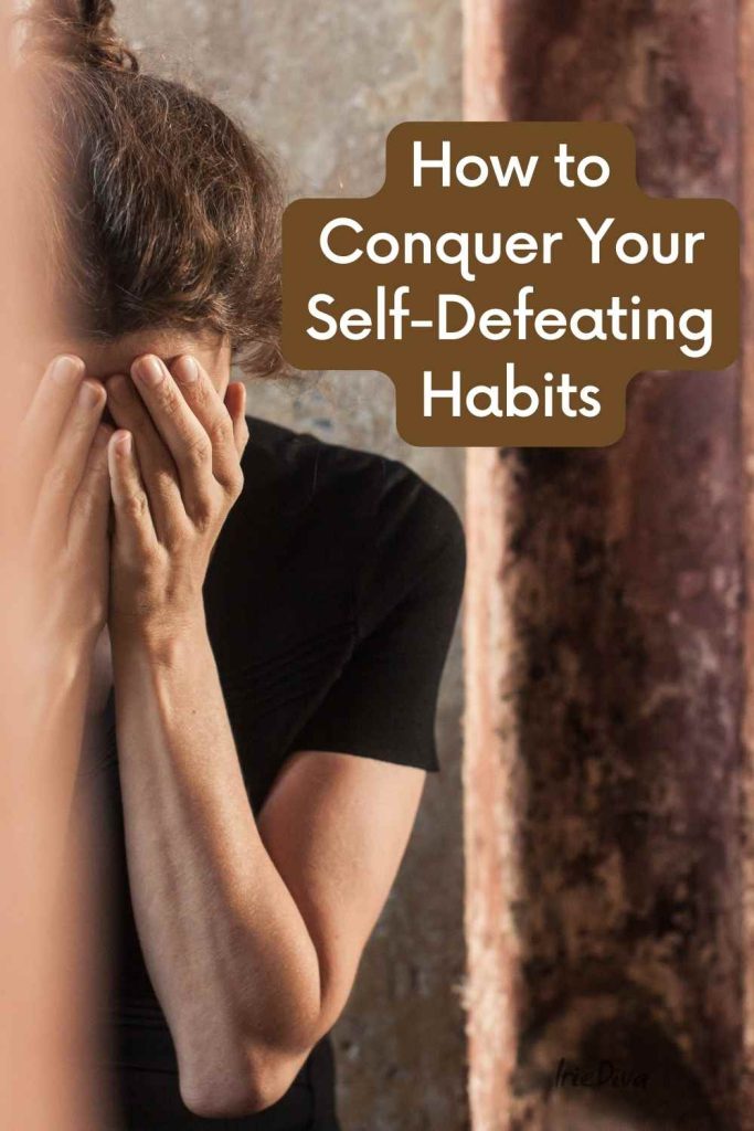 Conquer Your Self-Defeating Habits: 10 Tips for Success