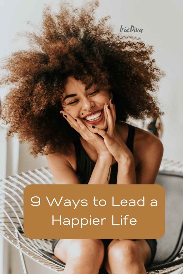 9 Ways to Stay in Good Vibes and Lead a Happy Life