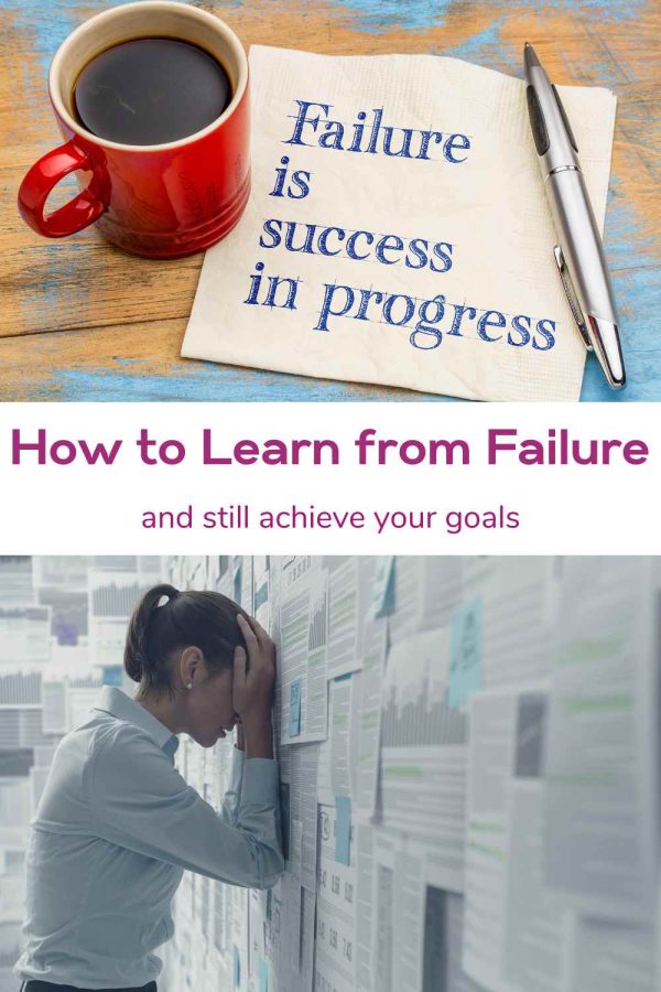 How to Learn from Failure and Still Achieve Your Goals
