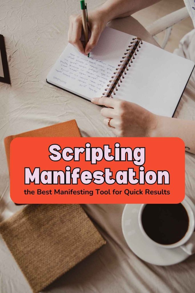 Scripting Manifestation: The Secret Technique to Your Desires