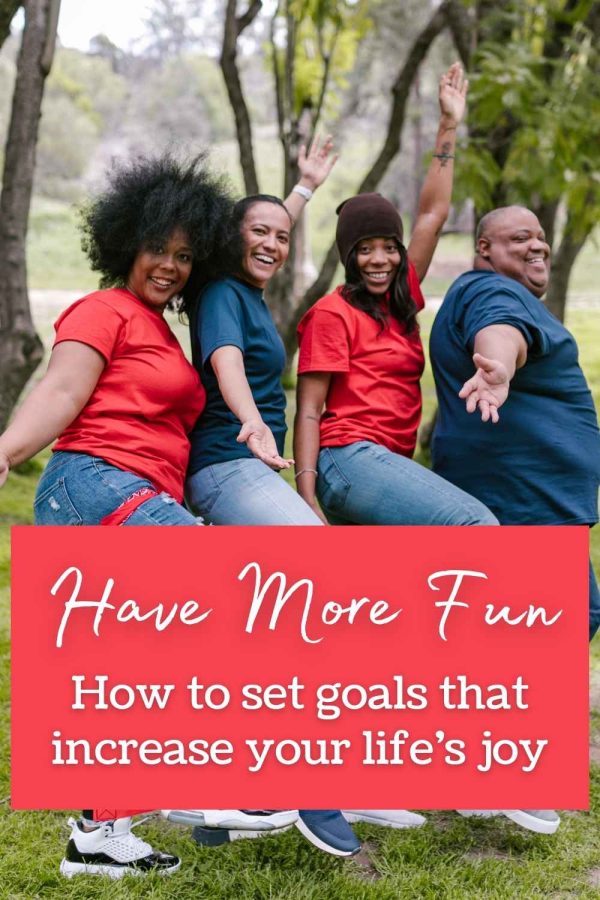 Achieve Your Fun Goals - Tips for a Joyful Life!