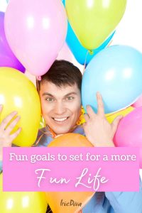 Achieve Your Fun Goals - Tips for a Joyful Life!